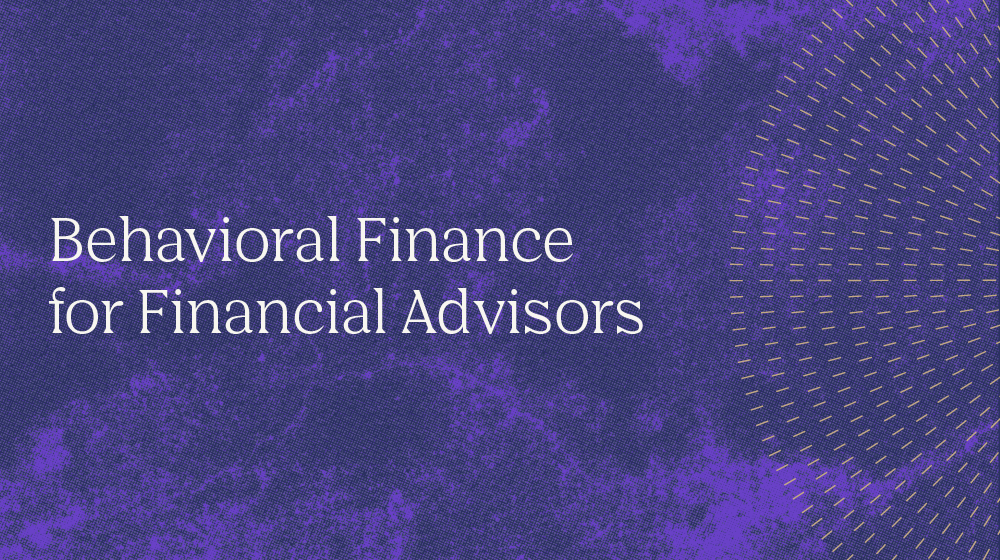 Behavioral finance for financial advisors