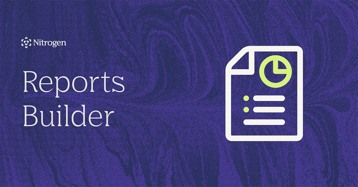 Reports Builder - Create Custom, Intuitive Reports with Nitrogen