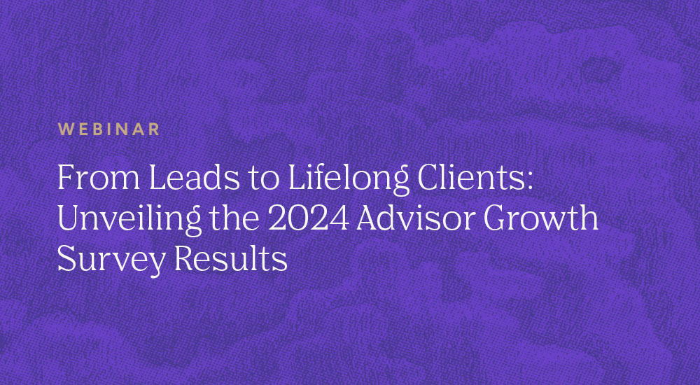 Webinar: Unveiling the 2024 Advisor Growth Survey Results