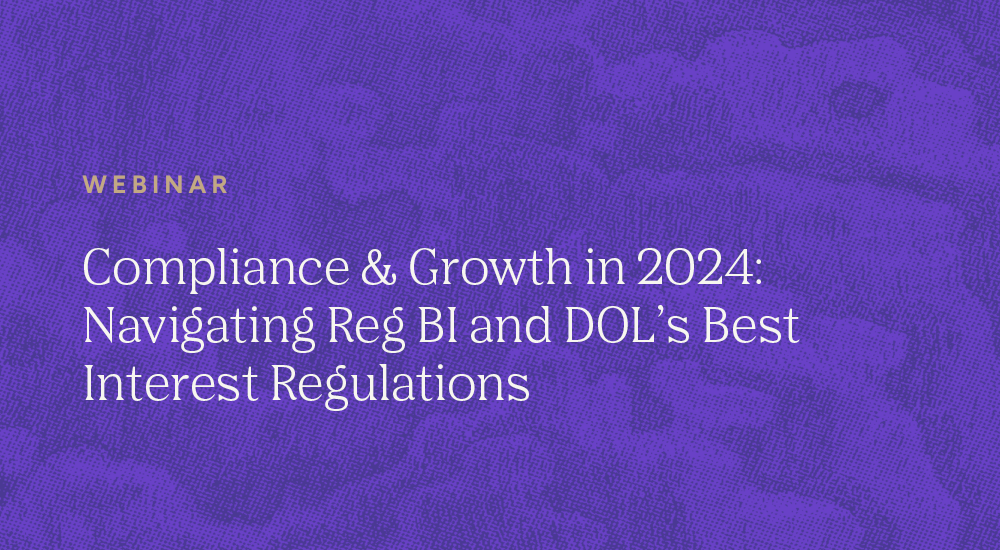 Navigating Reg BI and DOL's Best Interest Regulations